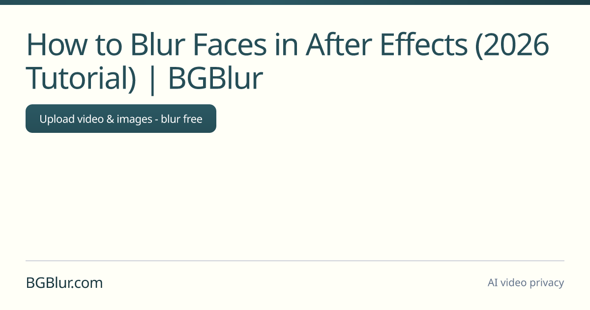 How to Blur Faces in After Effects (2026 Tutorial) | BGBlur